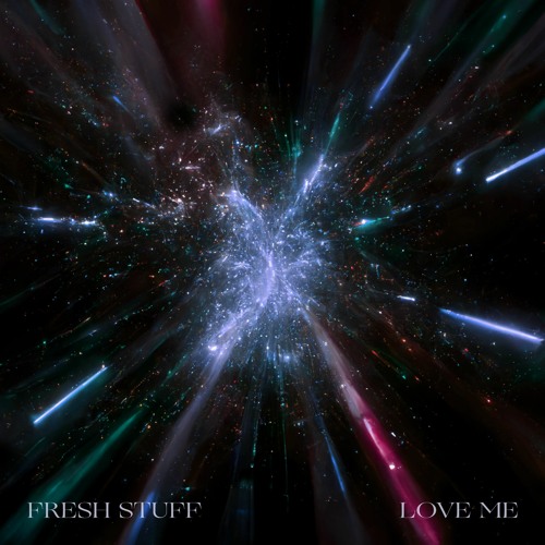 Stream Love Me by FRESH STUFF | Listen online for free on SoundCloud