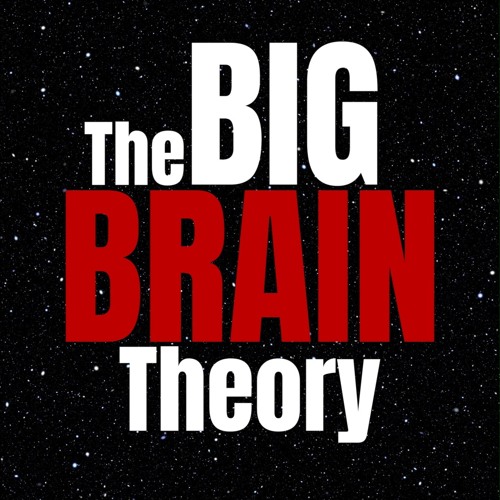 Stream episode The Big Brain Theory by Brainiacs04 podcast | Listen ...