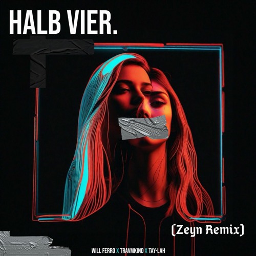 Stream WILL FERRO, TRAVMKIND & TAY-LAH - Halb 4(Zeyn - Industriell ...