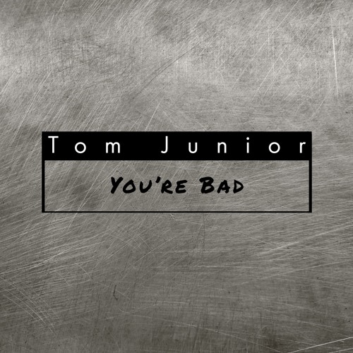 Stream You're Bad by Tom Tronix | Listen online for free on SoundCloud