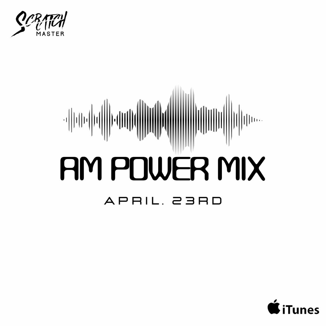 Stream AM Power Mix April 23rd by Scratch Master | Listen online for ...