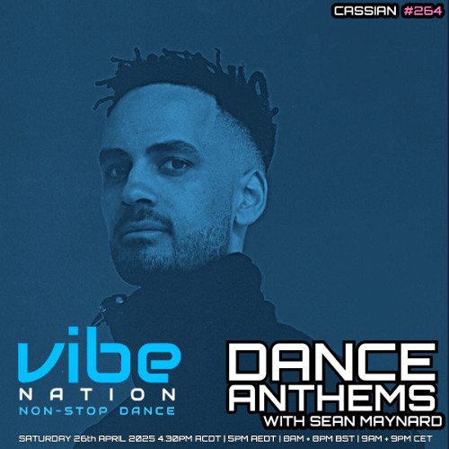 Cassian & Sean Maynard - Dance Anthems Radio Show 264 2025-04-26