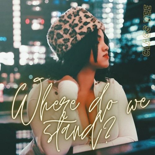 Stream Where Do We Stand by Class Vee | Listen online for free on ...