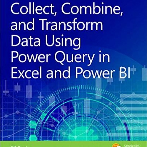 Stream [READ] Collect, Combine, and Transform Data Using Power Query in Excel and Power BI ...