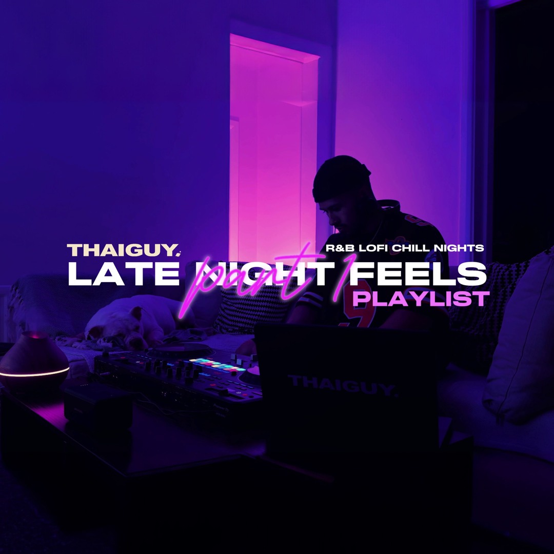 Stream Late Night Feels pt.1 by THAIGUY | Listen online for free on ...