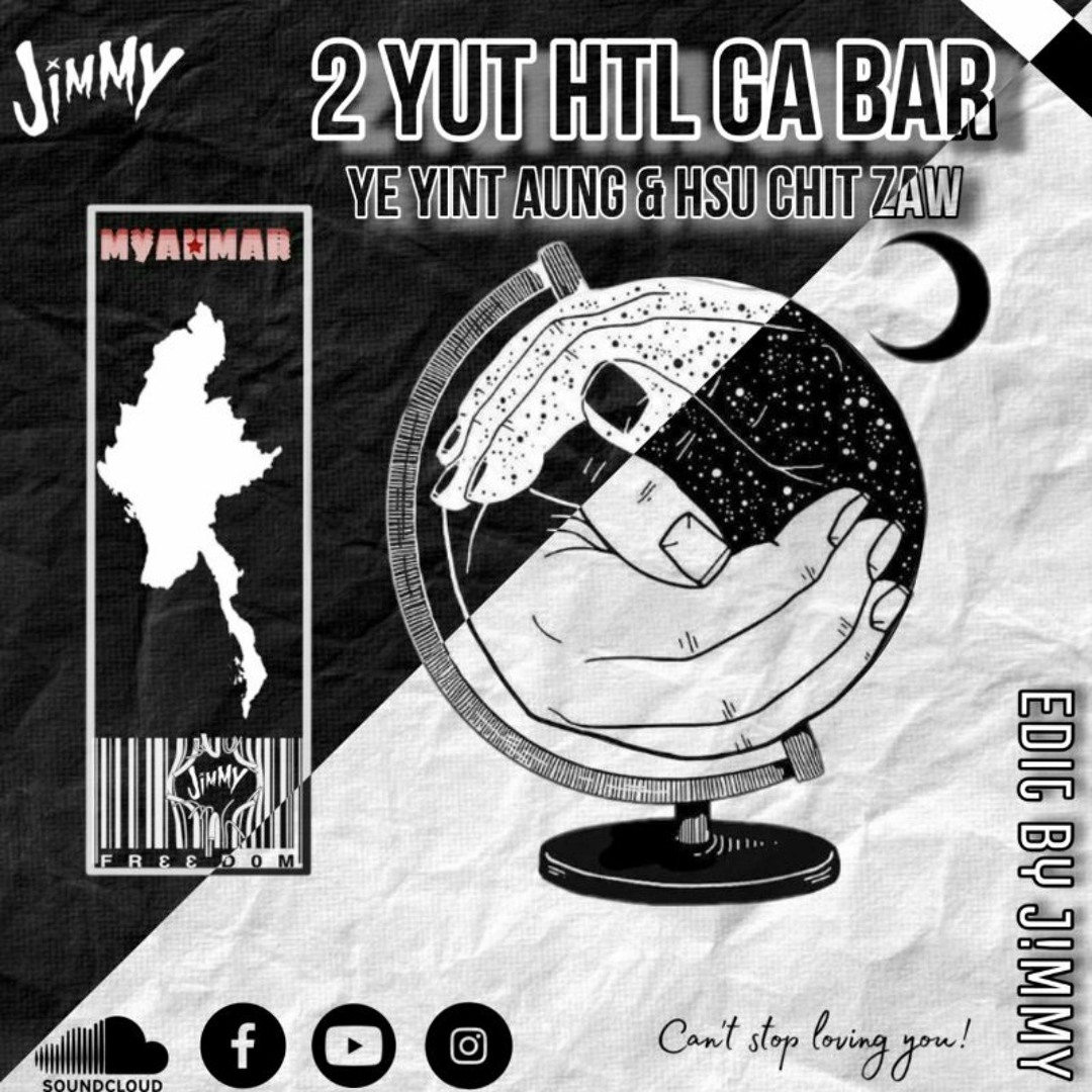 Stream 2 Yut Htl Gabar_YE YINT AUNG & HSU CHIT ZAW(J!MMY EDIT) by JIMMY ...