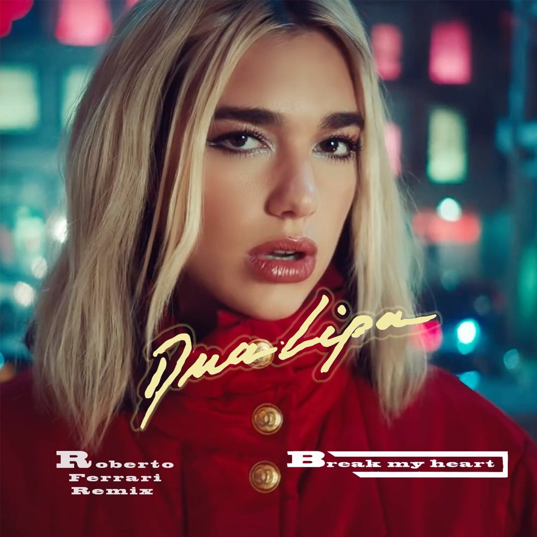Stream Dua Lipa - Break My Heart (Roberto Ferrari Remix) by Roberto ...