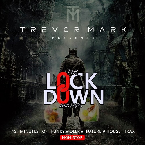 Stream Trevor Mark - The Lockdown Mix Set_2020 by Trevor Mark aka DJ ...