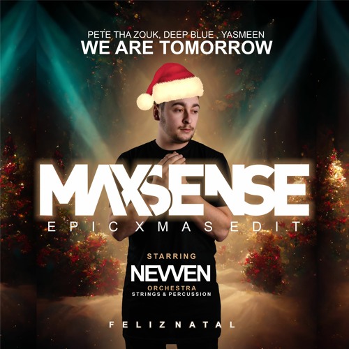 Stream Pete Tha Zouk , DeepBlue , Yasmeen - We are Tomorrow ( Maxsense Epic Xmas Edit ) by ...