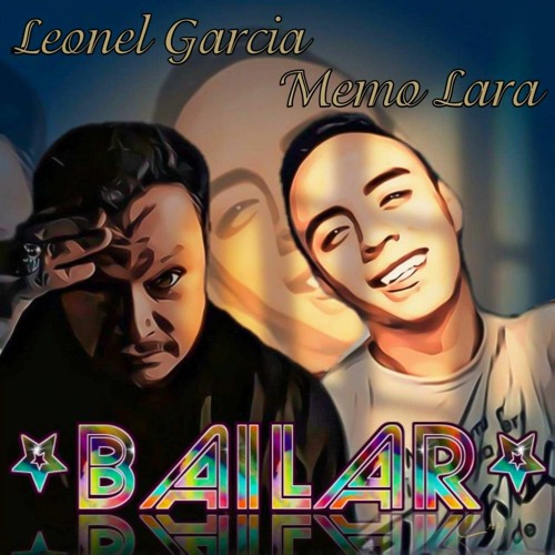 Stream Bailar - Leonel García/Memo Lara by Memo Lara | Listen online for free on SoundCloud