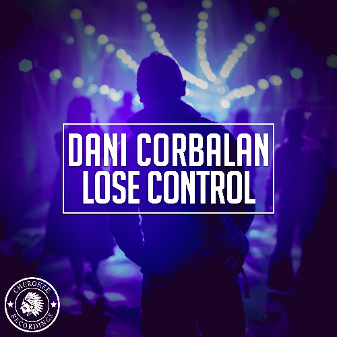 Stream Dani Corbalan - Lose Control (Extended Mix) by Cherokee ...