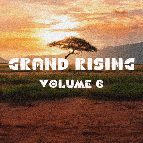 Stream Grand Rising Vol.6 (Afro House) by NXBILK | Listen online for ...
