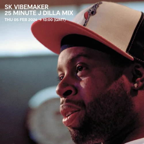 Stream SK Vibemaker: J Dilla Mix - 05 February 2026 by Rinse FM ...