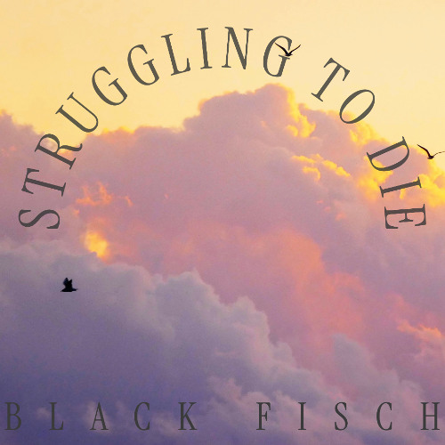 Stream Black Fisch - Struggling To Die by Black Fisch | Listen online ...