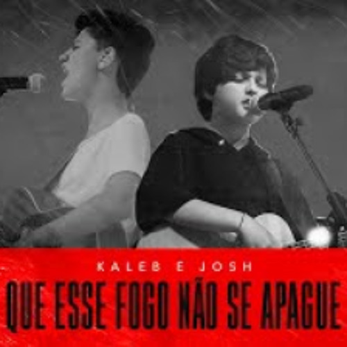 Kaleb e Josh - Que Esse Fogo Não Se Apague (Vídeo Oficial) - Listen to ...
