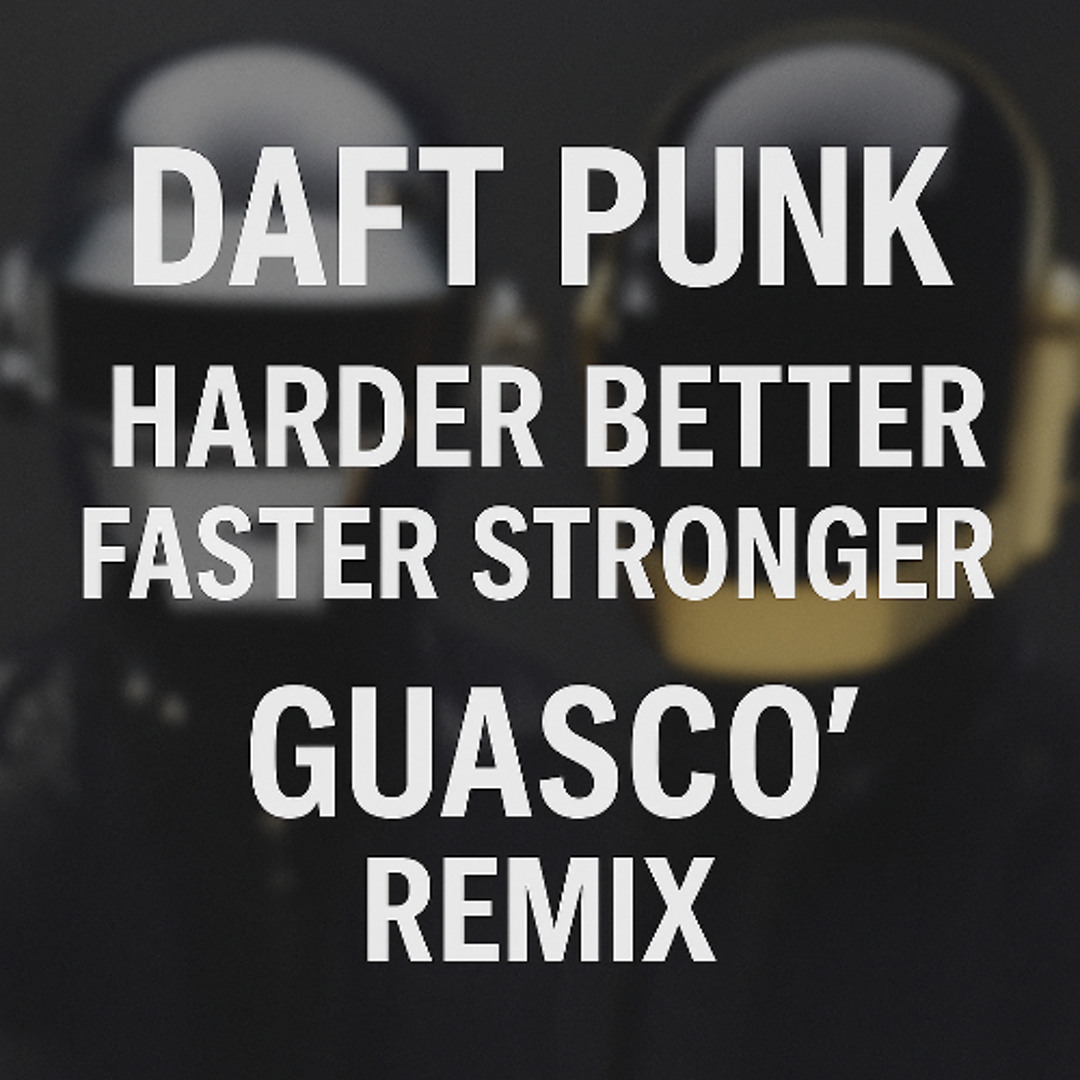 Stream Daft Punk - Harder, Better, Faster, Stronger (GUASCO’ Remix) by GUASCO’ | Listen online ...
