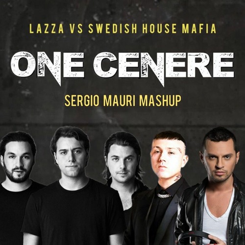 Stream Lazza Vs Swedish House Mafia - One Cenere (Sergio Mauri Mashup ...