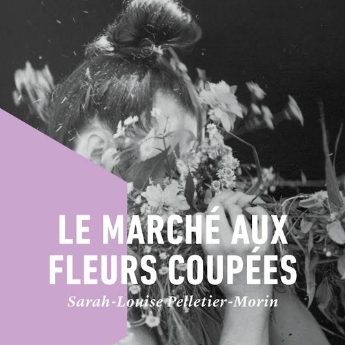 Stream Mylène Bouchard présente le recueil Le marché aux fleurs coupées ...