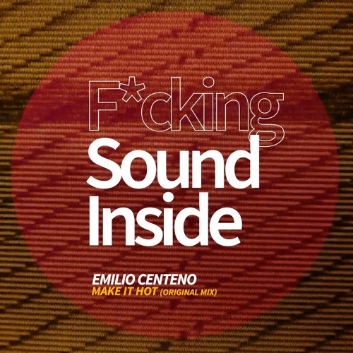 Stream Emilio Centeno . MAKE IT HOT (Original Mix) by F*cking Sound ...
