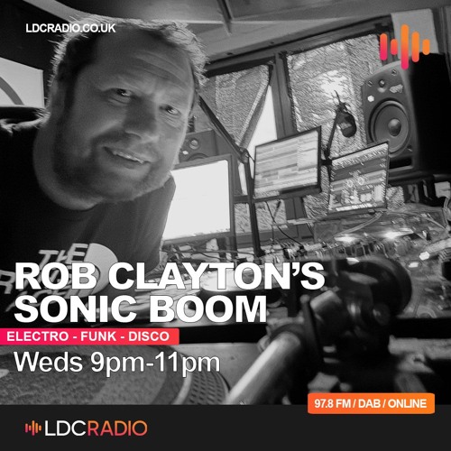 Stream Rob Clayton's Sonic Boom 07 MAY 2025 by LDC Radio | Listen ...