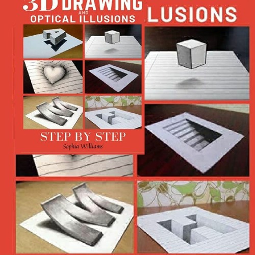 Stream _PDF_ 3d Drawing and Optical Illusions: How to Draw Optical Illusions and 3d Art Step by ...