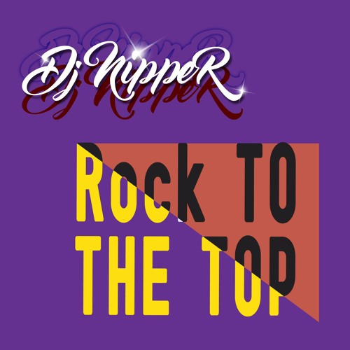Stream DJ Nipper - Rock To The Top (PROMO) by DJ NiPPER | Listen online ...