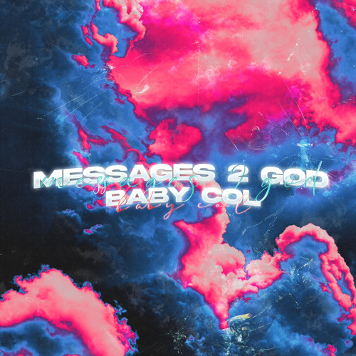Stream Messages 2 God by Baby Col (@babycol_1) | Listen online for free ...