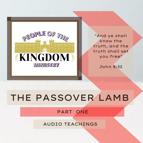 Stream The Passover Lamb Pt. 1 by The People of The Kingdom | Listen online for free on SoundCloud