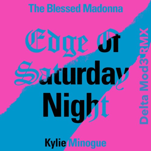 Stream The Blessed Madonna & Kylie Minogue - Edge Of Saturday Night ...