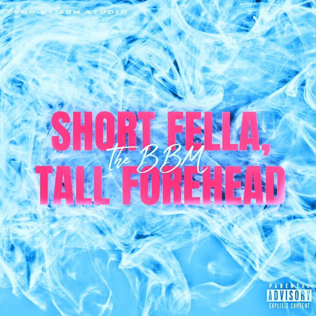 Stream SHORT FELLA TALL FOREHEAD by BBM | Listen online for free on ...
