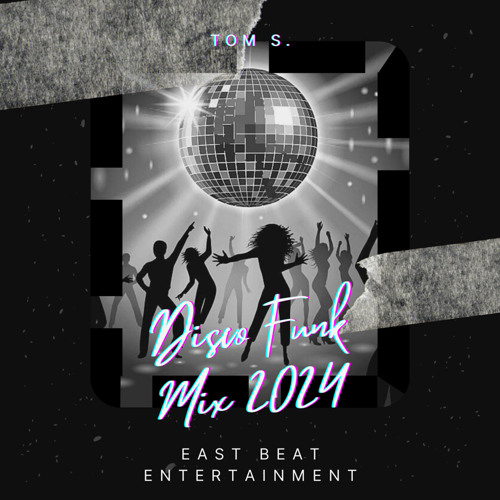 Stream Disco Funk Mix 2024 by EAST BEAT Ent. ( DJ Tom S. ) by EAST BEAT ...
