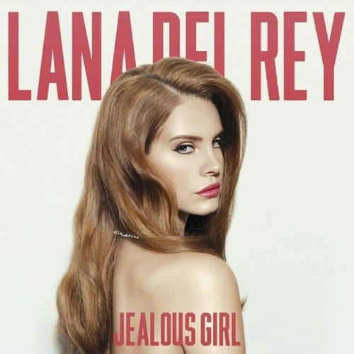 Stream Jealous Girl By Lana Del Rey Listen Online For Free On Soundcloud