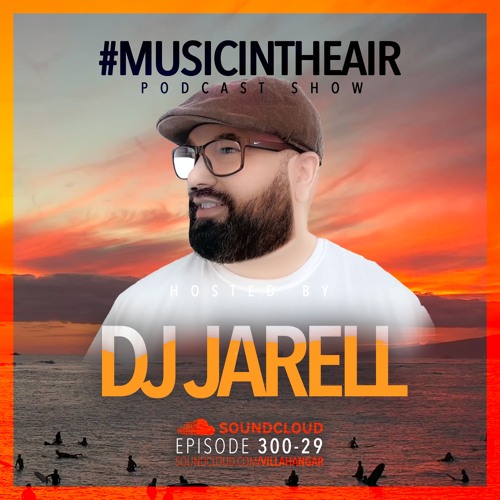 DJ Jarell - VillaHangar Music In The Air 300-29 2023-08-12
