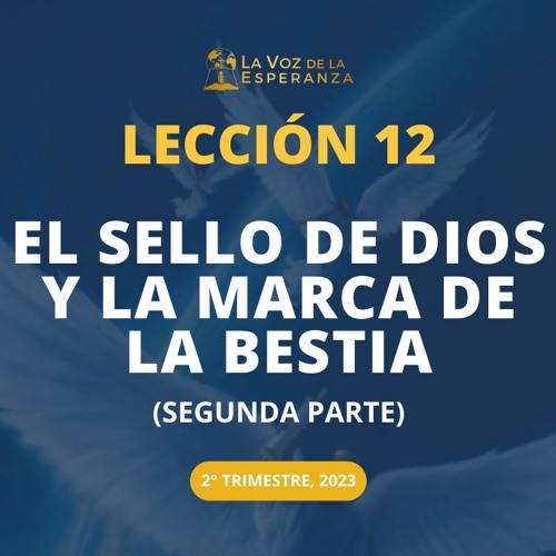 Stream Lección 12 - El sello de Dios y la marca de la bestia - Segunda ... Stream Lección 12 - El sello de Dios y la marca de la bestia - Segunda ...