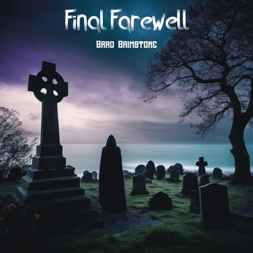 Stream The Final Farewell by Brad Brimstone | Listen online for free on SoundCloud