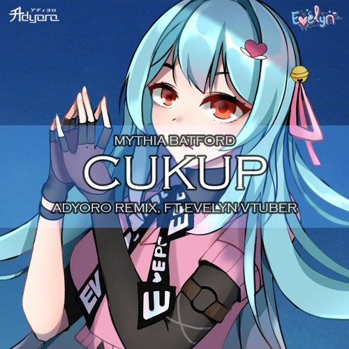 Stream Mythia Batford - Cukup (Adyoro Remix, Ft. Evelyn Vtuber) by ...