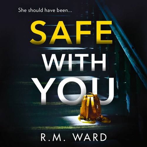 Stream Safe With You by R. M. Ward, read by Annie Aldington by ...