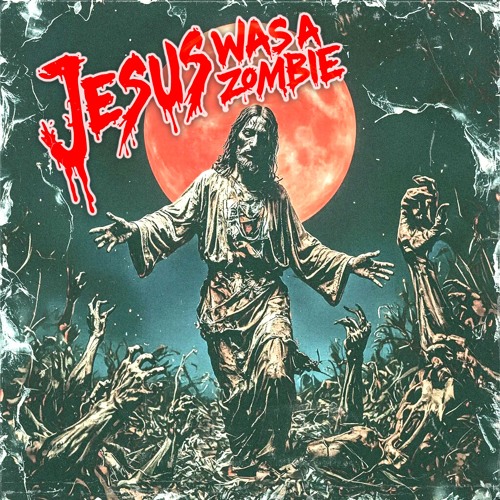Stream Jesus Was A Zombie (Original Restored Version) by SPANKTHƎNUN ...