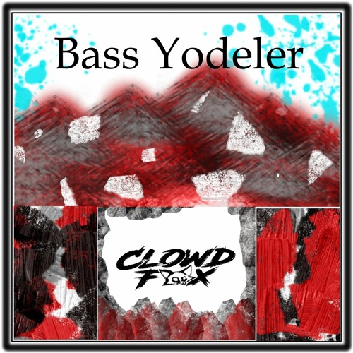 Stream Bass Yodeler by Clowd Fox | Listen online for free on SoundCloud