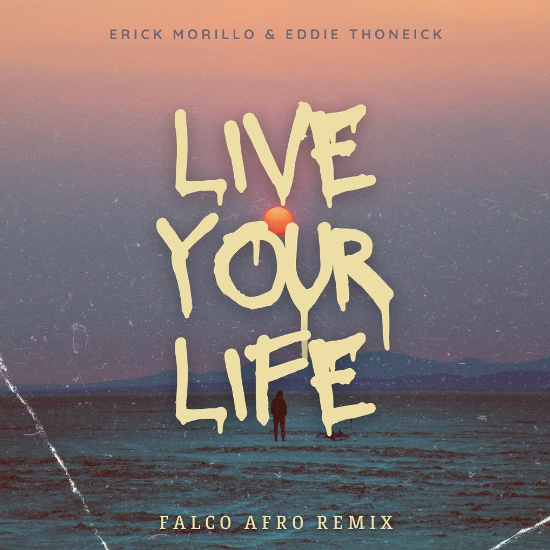 Stream Erick Morillo & Eddie Thoneick - Live Your Life (Falco Afro ...