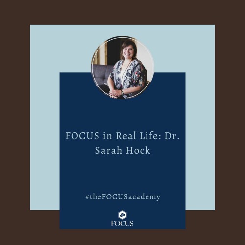 Stream FOCUS in Real Life: Dr. Sarah Hock by The FOCUS Academy | Listen ...