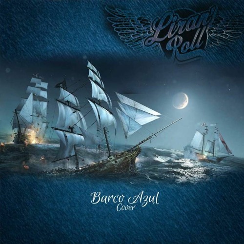 Stream Barco Azul Liran Roll Cover Oscar Durán By Oscarduran
