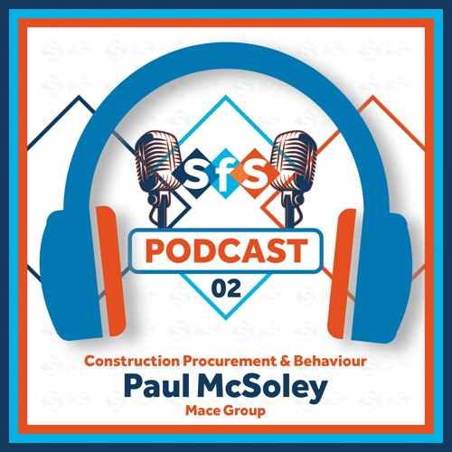 Stream episode Paul McSoley - Construction Procurement & Behaviour - SfS Podcast by SfS - Smoke ...