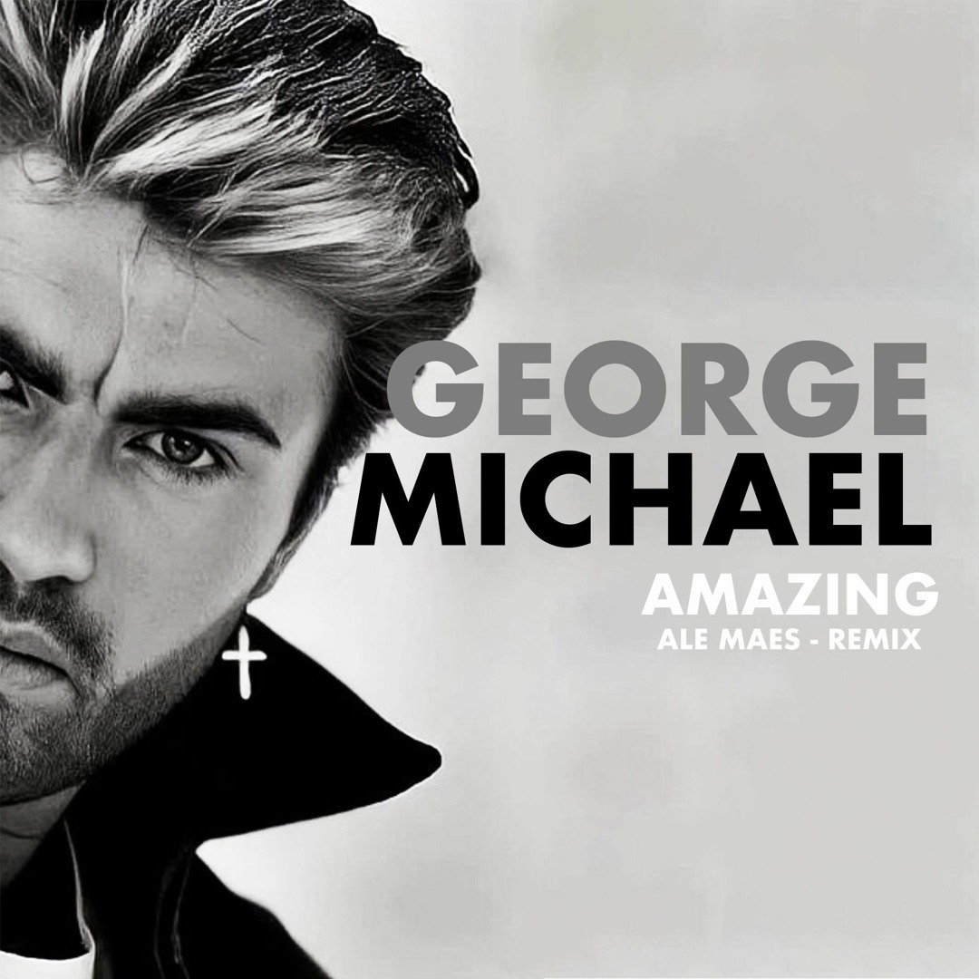 Stream George Michael - Amazing (Ale Maes Remix) by DJ Ale Maes ...
