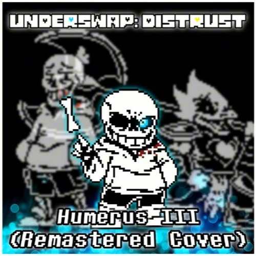 Stream [Benyi's Underswap: Distrust] Humerus III (Remastered Cover) by ...