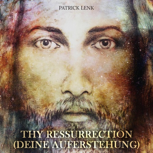 Stream Thy Resurrection by Patrick Lenk | Listen online for free on SoundCloud