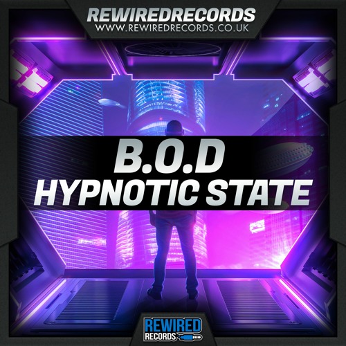 Stream B.O.D. - Hypnotic State by Rewired Records | Listen online for free on SoundCloud
