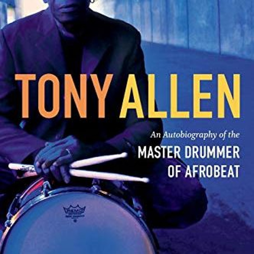Stream View KINDLE 📑 Tony Allen: An Autobiography of the Master Drummer ...
