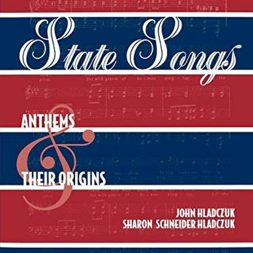 Stream ️ Read State Songs: Anthems and Their Origins by John Hladczuk ...