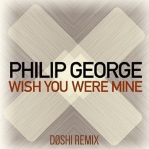 Stream Philip George - Wish You Were Mine (DØSHI Remix) [FREE DL] by ...